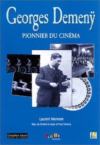 Georges Demenÿ: Pionnier du cinéma by Laurent Mannoni | Goodreads