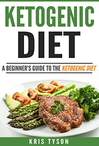 Ketogenic Diet: A Beginner's Guide to the Ketogenic Diet (Low Carb, High Fat Diet to Lose Weight ...