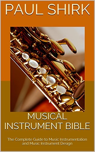Musical Instrument Bible: The Complete Guide to Music Instrumentation ...