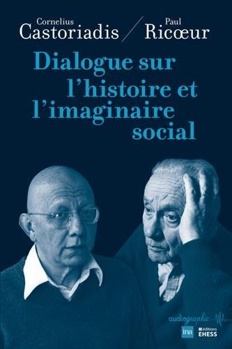 Dialogue sur l'histoire et l'imaginaire social by Cornelius Castoriadis ...