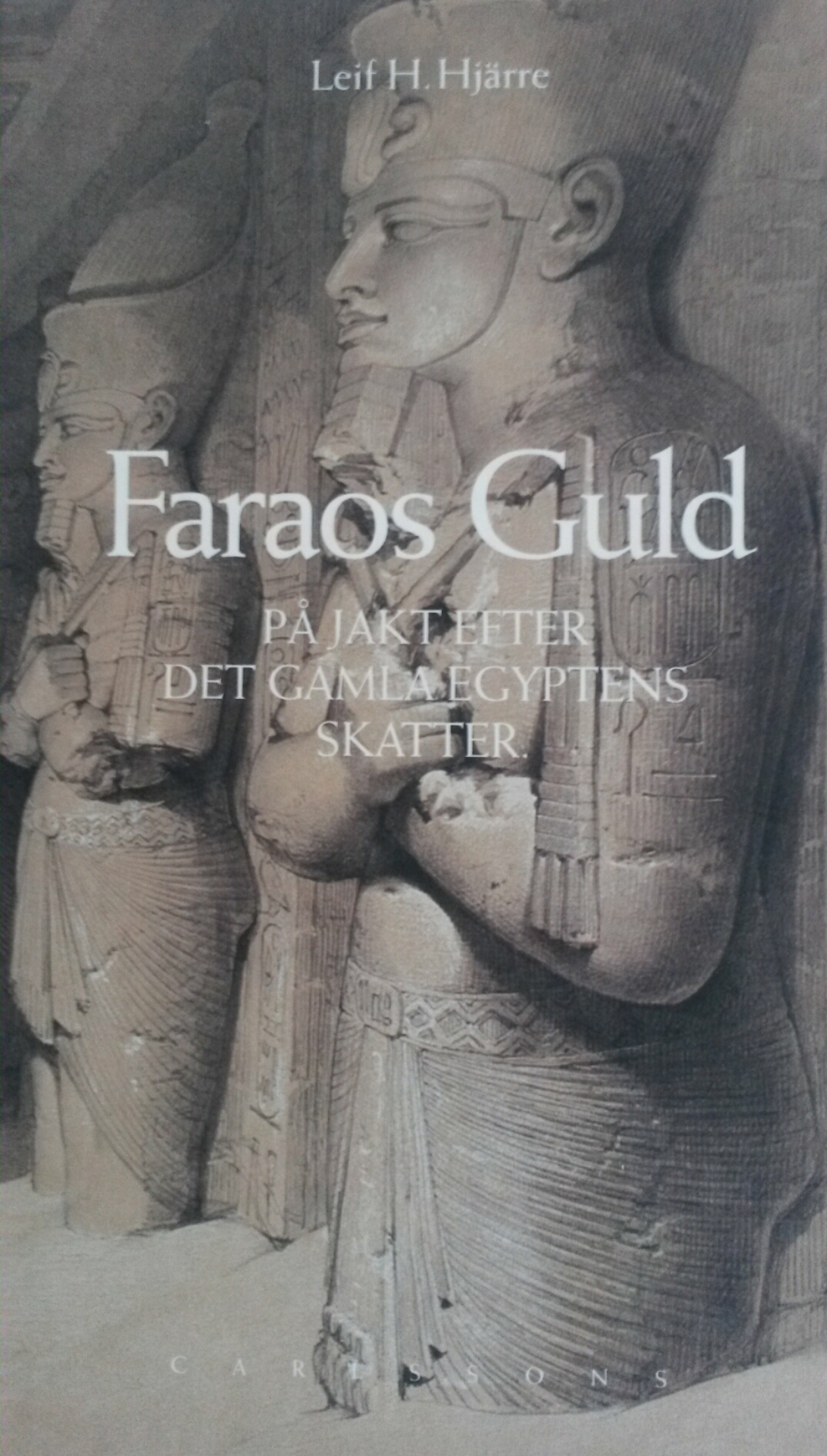Faraos Guld. På jakt efter det gamla Egyptens skatter. by Leif H ...