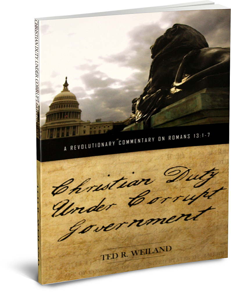 Christian Duty Under Corrupt Government: A Revolutionary Commentary on ...