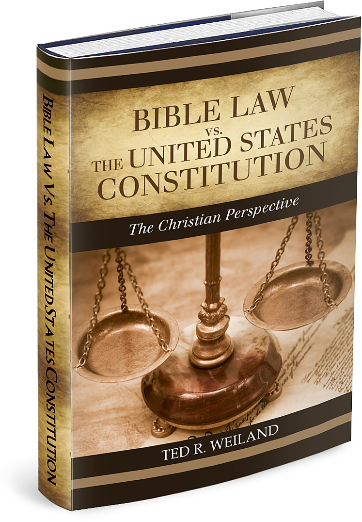 Bible Law vs. the United States Constitution by Ted R. Weiland | Goodreads