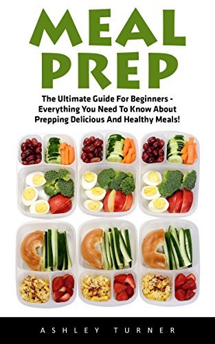 Meal Prep: The Ultimate Guide For Beginners - Everything You Need To ...