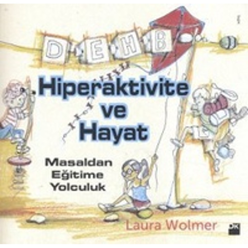 Hiperaktivite ve Hayat (Masaldan Eğitime Yolculuk) by Laura Wolmer ...