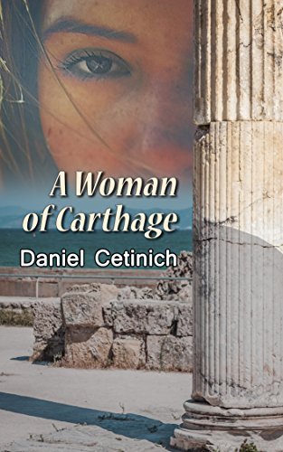 A Woman of Carthage by Daniel Cetinich | Goodreads