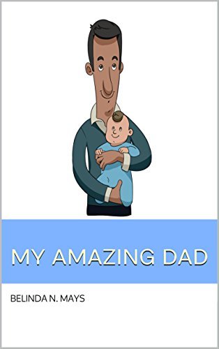 My Amazing Dad by Belinda N. Mays | Goodreads