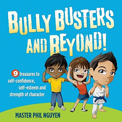 Bully Busters and Beyond!: 9 Treasures to Self-Confidence, Self-Esteem ...