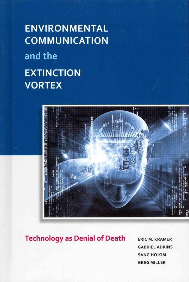 Environmental Communication and the Extinction Vortex: Technology as ...