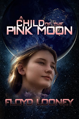 A Child of the Pink Moon by Floyd Looney | Goodreads