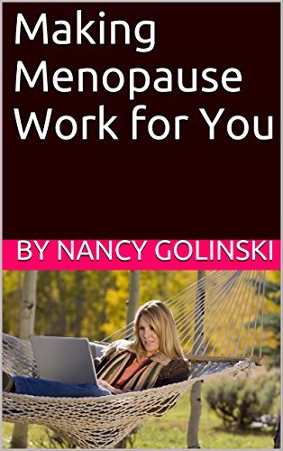 Making Menopause Work for You by Nancy Golinski | Goodreads
