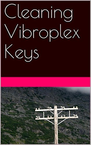Cleaning Vibroplex Keys: How To Clean Vibroplex And Other Telegraph ...