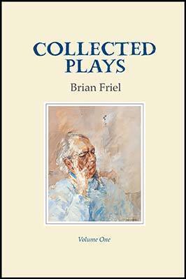 Collected Plays: Volume One by Brian Friel | Goodreads