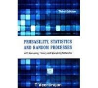PROBABILITY, STATISTICS AND RANDOM WITH QUEUEING THEORY AND QUEUEING NETWORKS by T. Veerarajan ...