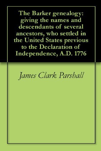 The Barker genealogy: giving the names and descendants of several ...