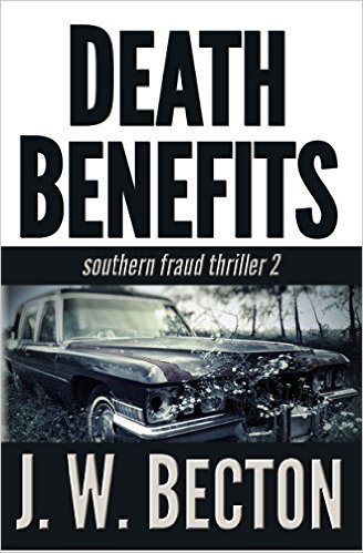 Death Benefits (Southern Fraud Thriller, #2) by J.W. Becton | Goodreads