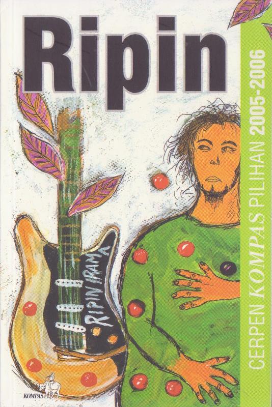 Ripin: Cerpen KOMPAS Pilihan 2005-2006 by Ugoran Prasad | Goodreads