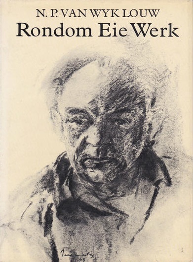 Rondom Eie Werk by N.P. van Wyk Louw | Goodreads