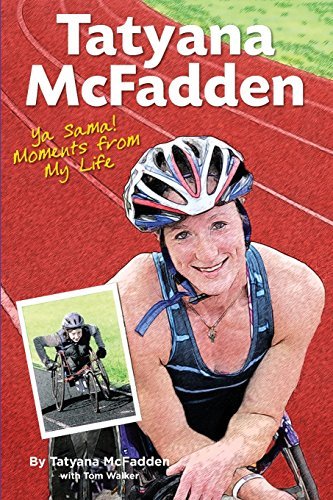 Ya Sama! Moments from My Life by Tatyana McFadden | Goodreads