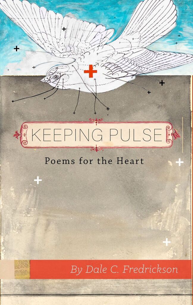 Keeping Pulse: Poems for the Heart by Dale Carl Fredrickson | Goodreads