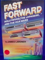 Fast Forward: Hollywood, the Japanese, and the Onslaught of the Vcr by ...