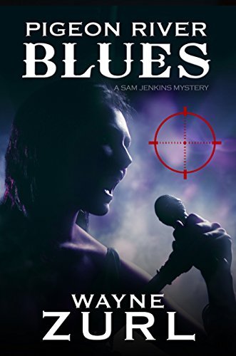 Pigeon River Blues (Sam Jenkins Mystery #4) by Wayne Zurl | Goodreads