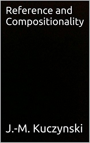 Reference and Compositionality by John-Michael Kuczynski | Goodreads