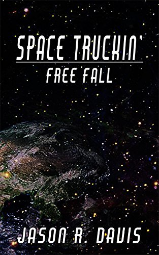 Free Fall (Space Truckin' Book 1) by Jason R. Davis | Goodreads