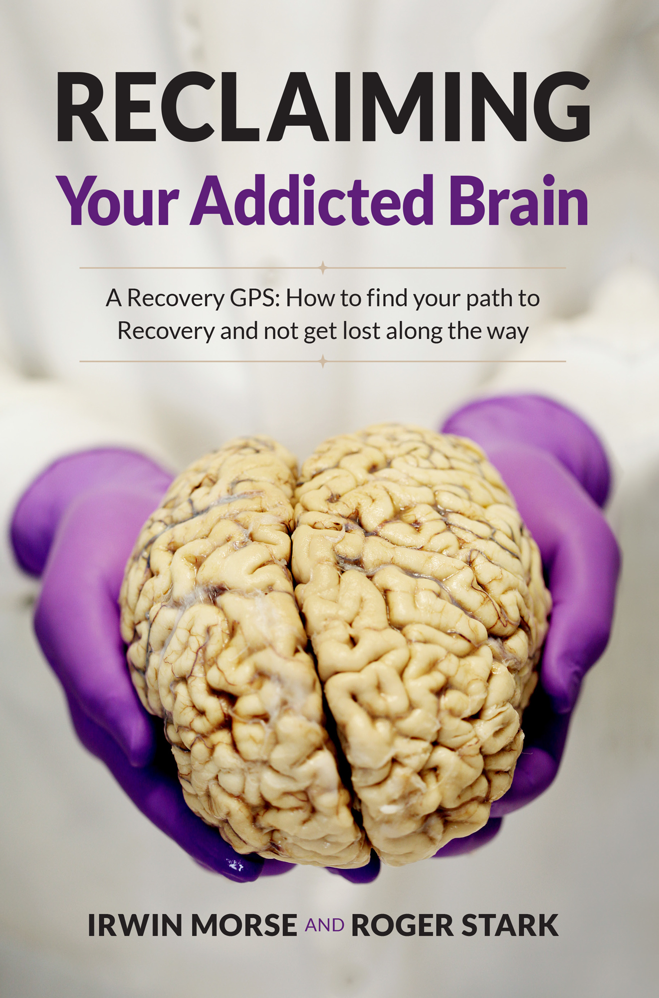 Reclaiming Your Addicted Brain by Roger Stark | Goodreads
