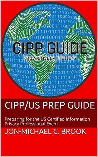 CIPP/US Prep Guide: Preparing for the US Certified Information Privacy ...