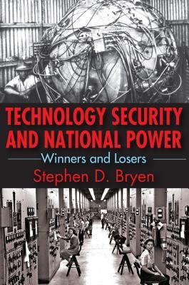 Technology Security and National Power: Winners and Losers by Stephen D ...