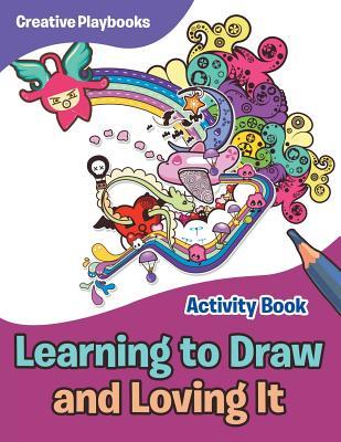 Learning to Draw and Loving It Activity Book by Creative Playbooks ...