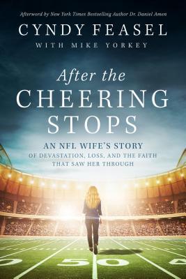 After the Cheering Stops: An NFL Wife's Story of Concussions, Loss, and ...