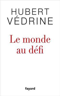 Le monde au défi (French Edition) by Hubert Védrine | Goodreads