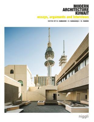 Essays, Arguments & Interviews on Modern Architecture Kuwait by Robert ...