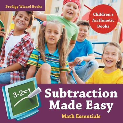 Subtraction Made Easy Math Essentials | Children's Arithmetic Books by ...