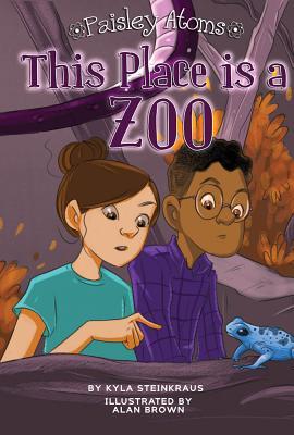 This Place is a Zoo (Paisley Atoms) by Kyla Steinkraus | Goodreads