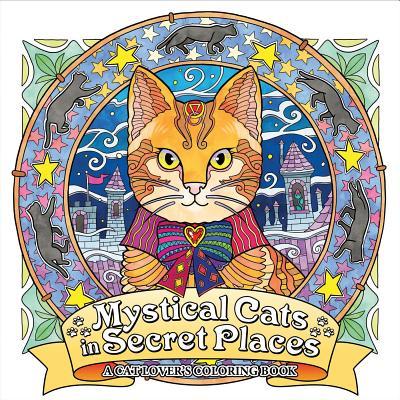 Mystical Cats in Secret Places: A Cat Lover's Coloring Book by Seven ...