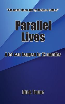 Parallel Lives: A lot can happen in 12 months by MR Richard James Tudor ...