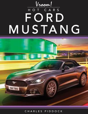 Ford Mustang (Vroom! Hot Cars) by Charles Piddock | Goodreads