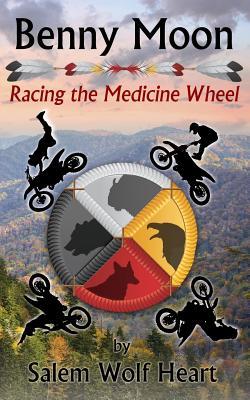 Benny Moon: Racing the Medicine Wheel by Salem Wolf Heart | Goodreads