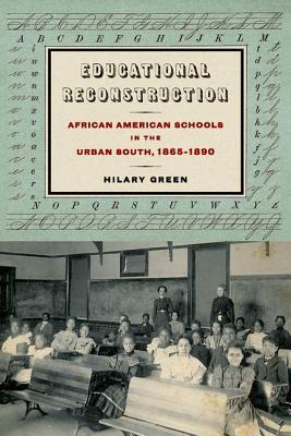 Educational Reconstruction: African American Schools in the Urban South ...