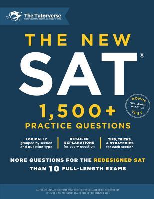 The New SAT: 1,500+ Practice Questions by The Tutorverse | Goodreads