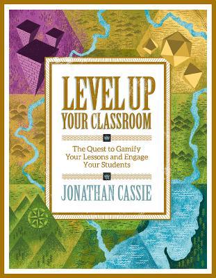 Level Up Your Classroom: The Quest to Gamify Your Lessons and Engage ...