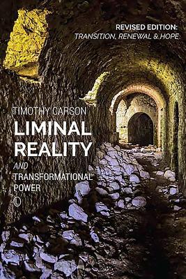 Liminal Reality and Transformational Power: Revised Edition: Transition ...