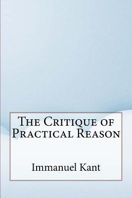 The Critique of Practical Reason by Immanuel Kant | Goodreads