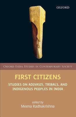 First Citizens: Studies on Adivasis, Tribals, and Indigenous Peoples in ...