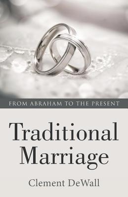 Traditional Marriage by Clement DeWall | Goodreads