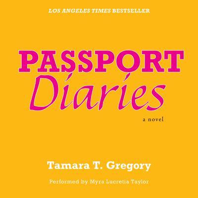 Passport Diaries: A Novel by Tamara Gregory | Goodreads