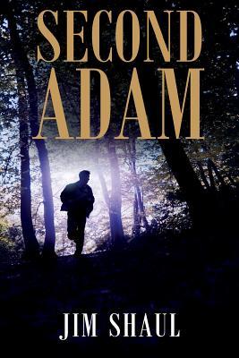 Second Adam by Jim Shaul | Goodreads